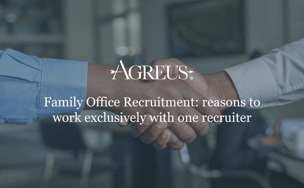 Family Office Recruitment: reasons to work exclusively with one ...