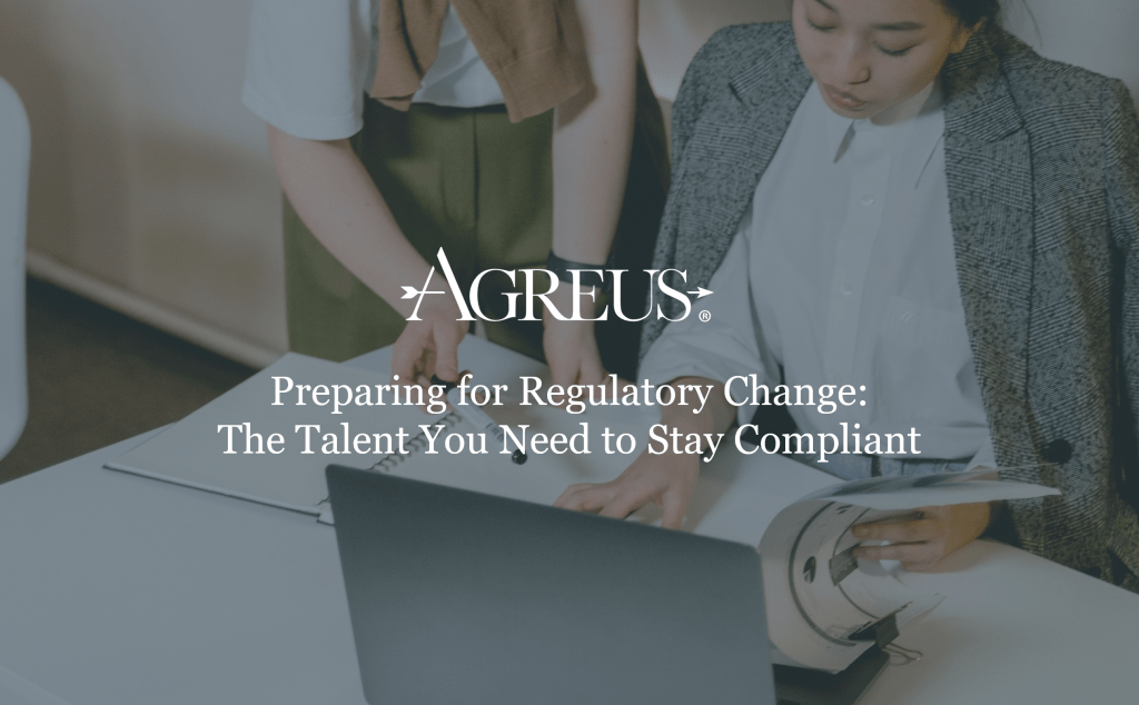 Preparing for Regulatory Change: The Talent You Need to Stay Compliant ...