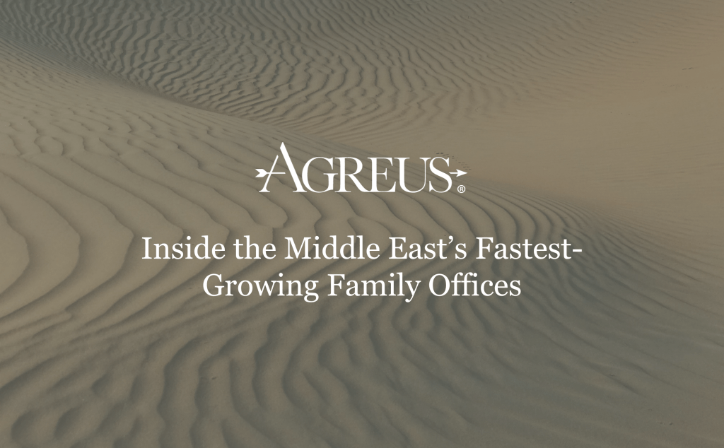 Inside the Middle East’s Fastest-Growing Family Offices - Agreus